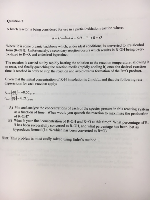 Solved Question 2 A batch reactor is being considered for | Chegg.com
