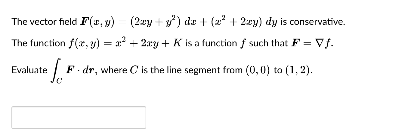 Solved The vector field F(x,y)=(2xy+y2)dx+(x2+2xy)dy is | Chegg.com