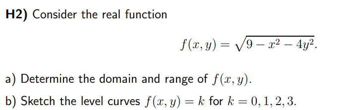 Solved H2) Consider the real function f(x,y)=9−x2−4y2. a) | Chegg.com