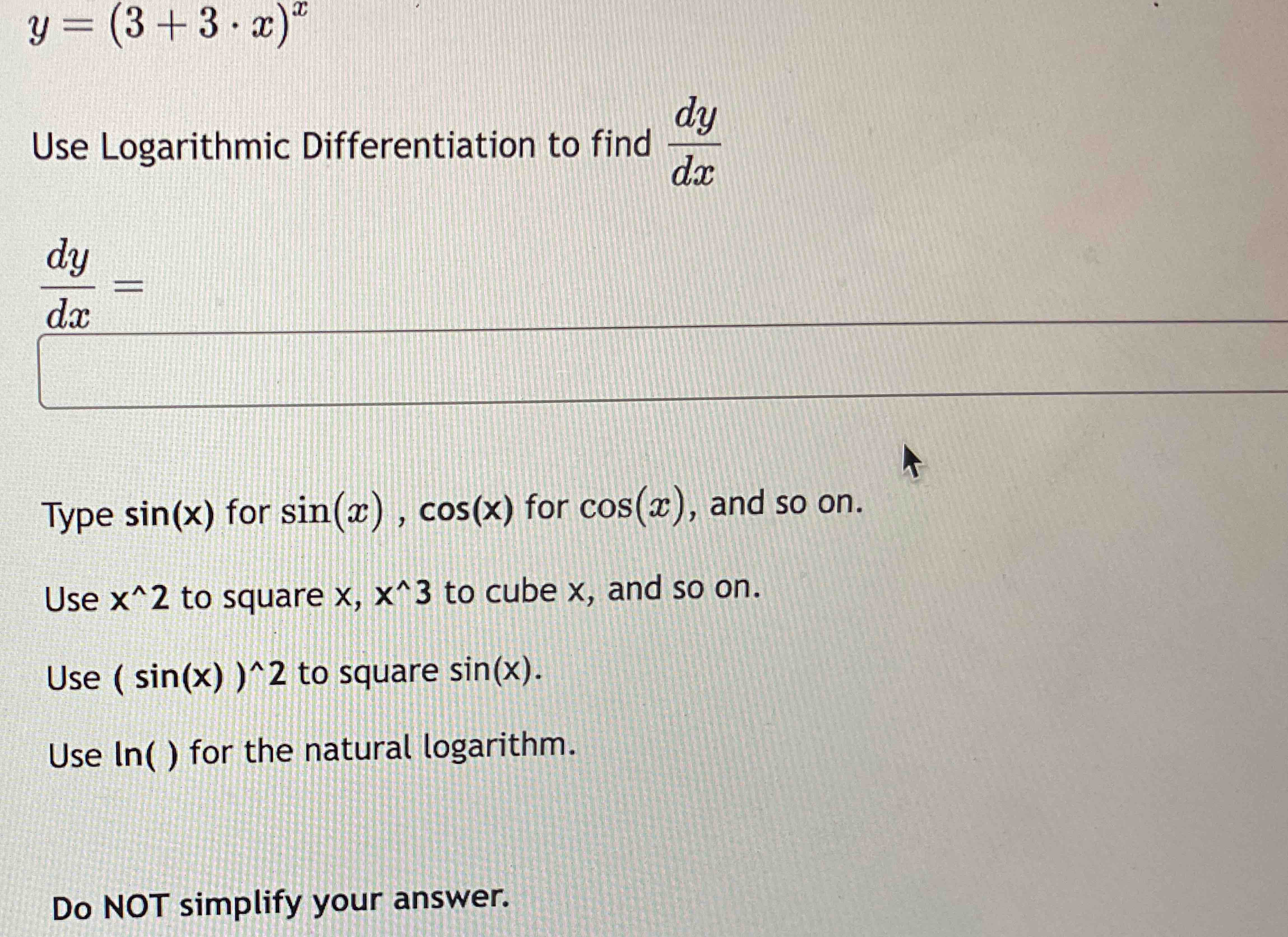 Solved y=(3+3*x)xUse Logarithmic Differentiation to find | Chegg.com