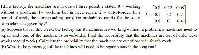 Solved 0.2 1.In a factory, the machines are in one of three | Chegg.com