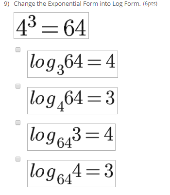 Solved 9) Change the Exponential Form into Log Form. (6pts) | Chegg.com