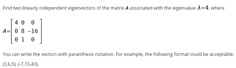Solved Find two linearly independent eigenvectors of the | Chegg.com