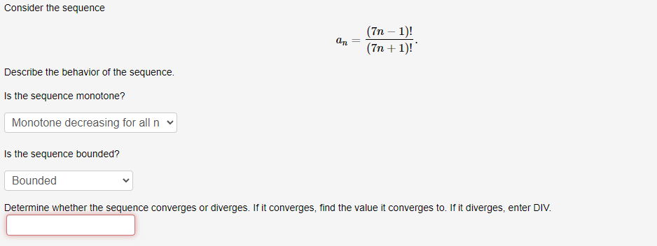 Solved Consider the sequence an=(7n+1)!(7n−1)! Describe the | Chegg.com