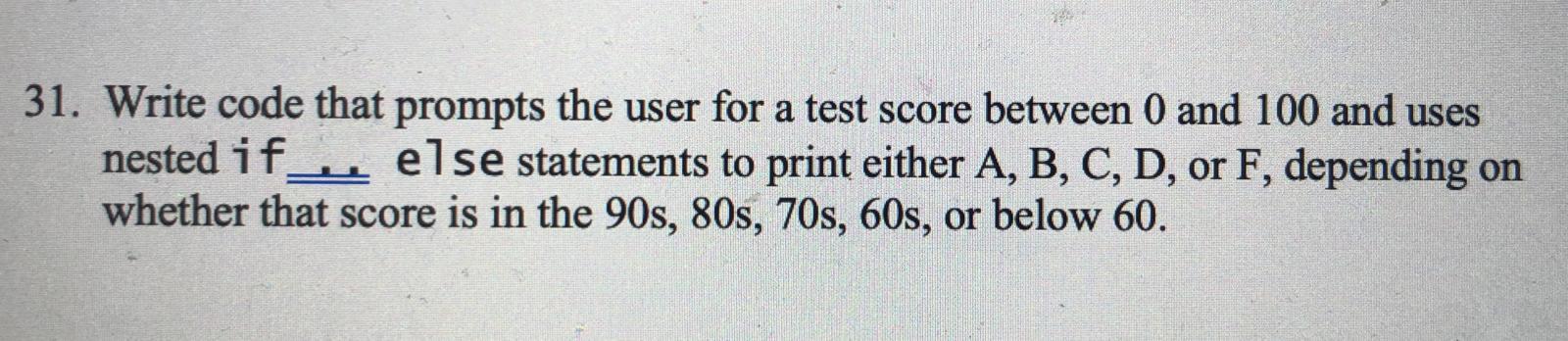 31. Write code that prompts the user for a test score | Chegg.com