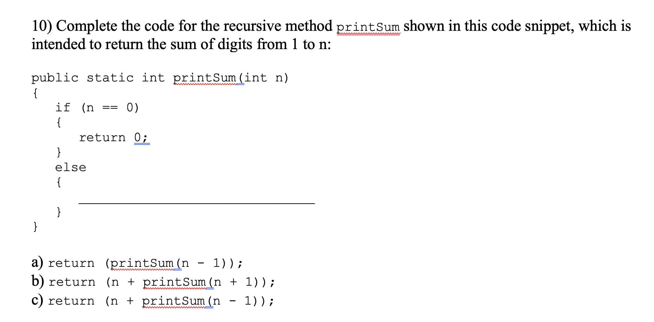 Solved Complete the code for the recursive method printSum | Chegg.com