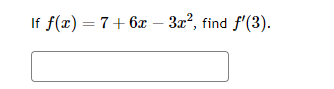 Solved If f(x)=7+6x-3x2, ﻿find f'(3). | Chegg.com