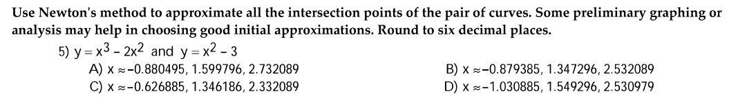 Solved Use Newton's method to approximate all the | Chegg.com