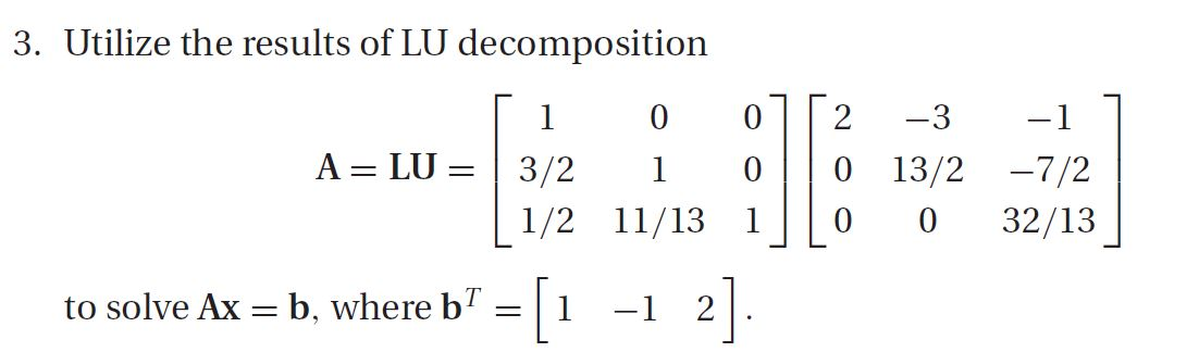 Solved 3. Utilize the results of LU decomposition 1 0 0 A= | Chegg.com