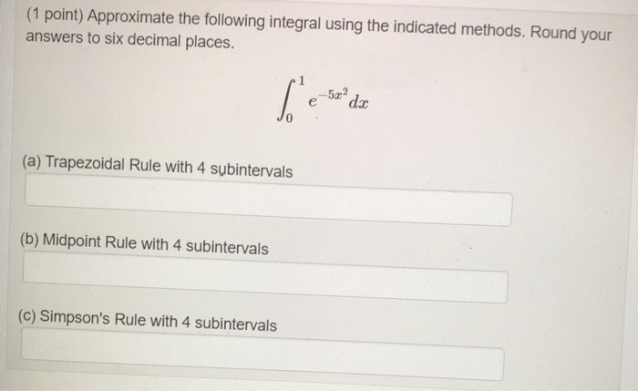 Solved (1 point) Approximate the following integral using | Chegg.com