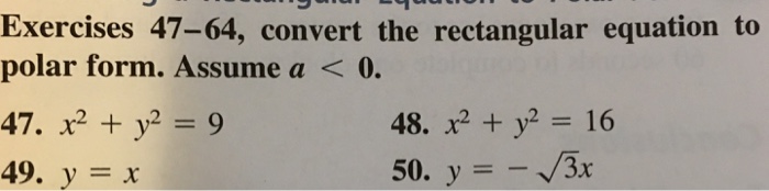 Solved Exercises 47-64, convert the rectangular equation to | Chegg.com