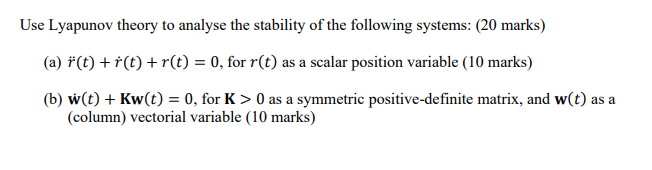 Solved Use Lyapunov theory to analyse the stability of the | Chegg.com