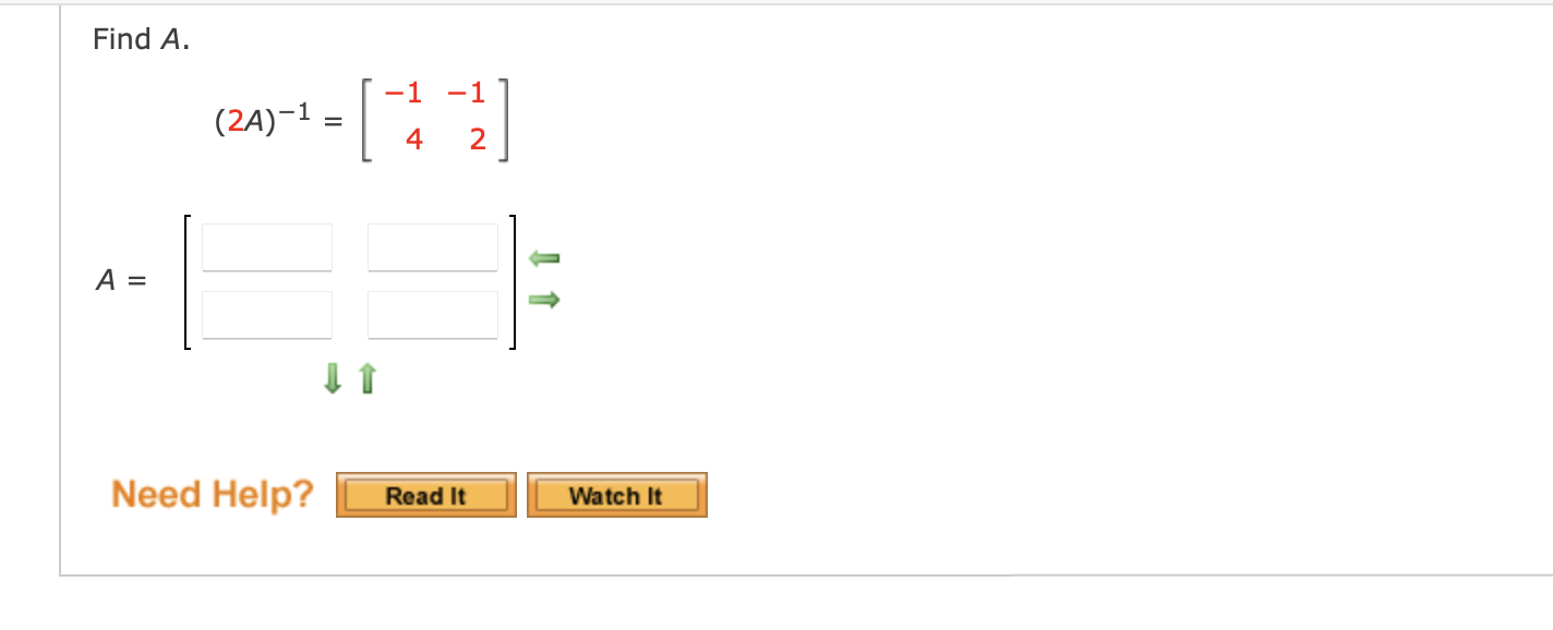 Solved Find A. (2A)−1=[−14−12]A=[⇓]⇒ | Chegg.com