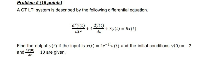 Solved Problem 5 (15 points) A CT LTI system is described by | Chegg.com