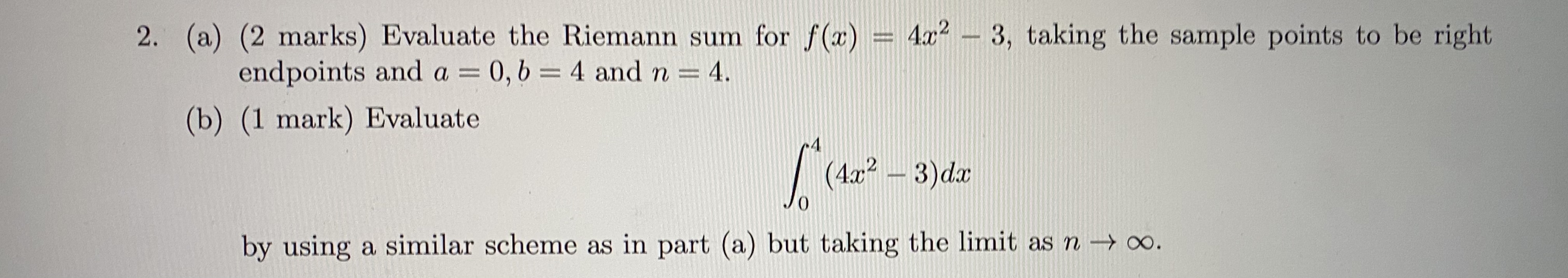 Solved (a) (2 marks) Evaluate the Riemann sum for | Chegg.com