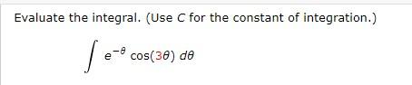 Solved Evaluate the integral. (Use C for the constant of | Chegg.com