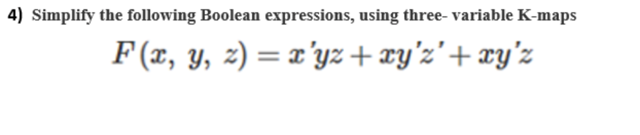 Solved 4) Simplify the following Boolean expressions, using | Chegg.com