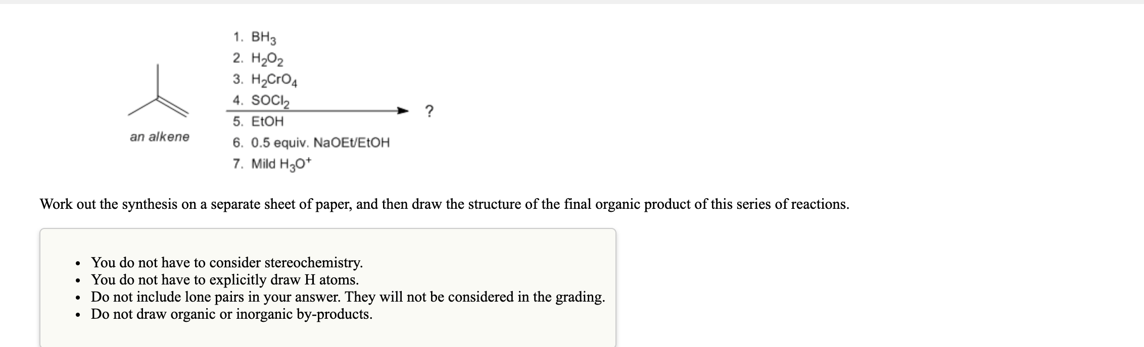 Solved 1. BH3 2. H202 3. H2Cro4 4. SOCI2 5. EtOH 6. 0.5 | Chegg.com