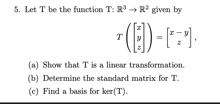 Solved 5. Let T be the function T:R3→R2 given by | Chegg.com