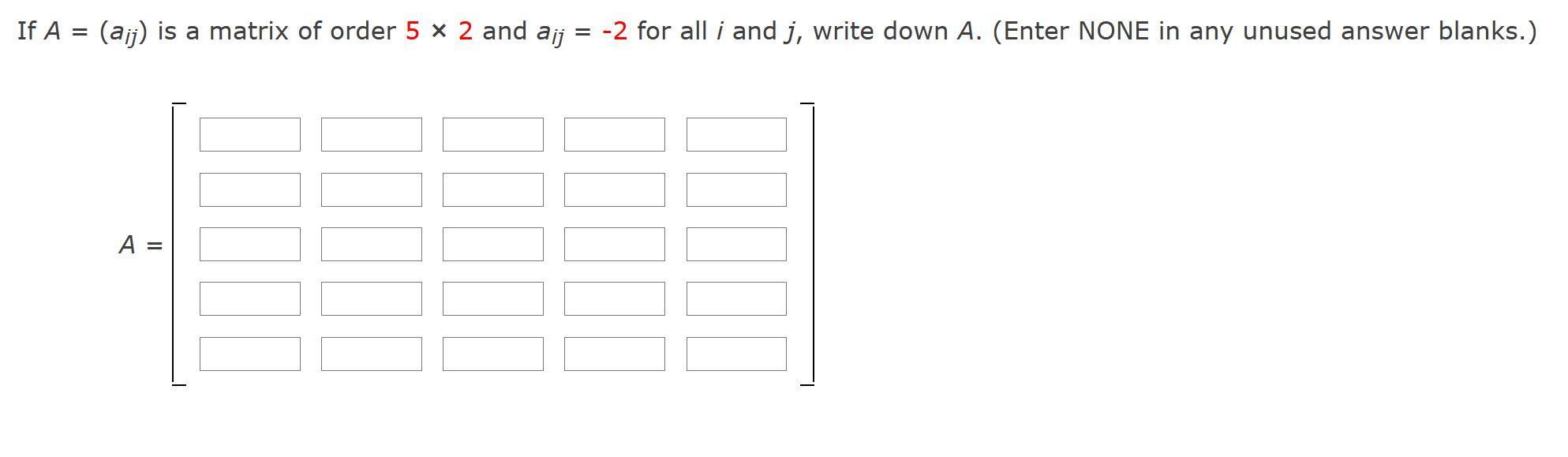Solved If A = (aij) is a matrix of order 5 x 2 and ajj = -2 | Chegg.com