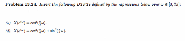 Solved Problem 13.24. Invert the following DTFTs defined by | Chegg.com