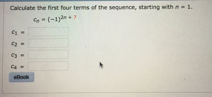 Solved Calculate the first four terms of the sequence, | Chegg.com