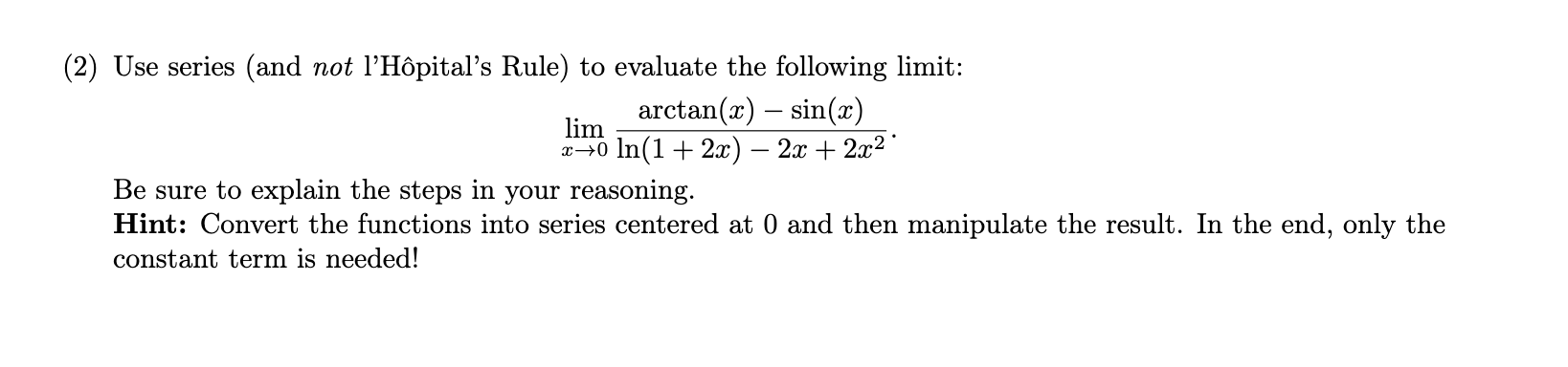 Solved (2) Use series (and not l'Hôpital's Rule) to evaluate | Chegg.com