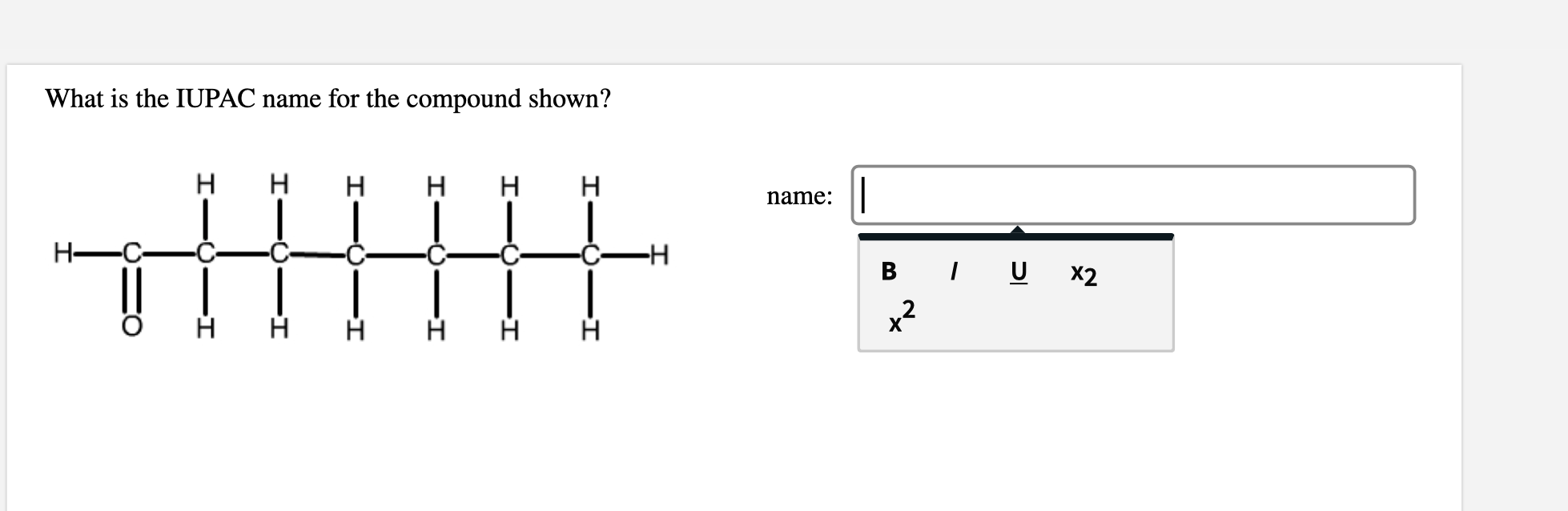 Solved What is the IUPAC name for the compound shown? Η Η Η | Chegg.com