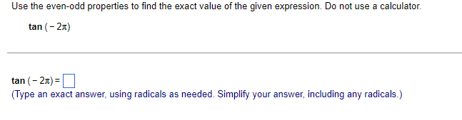 Solved Use the even-odd properties to find the exact value | Chegg.com