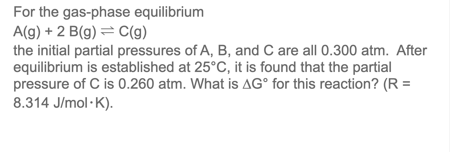 Solved For the gas-phase equilibrium A(g) + 2 B(g) = C(g) | Chegg.com
