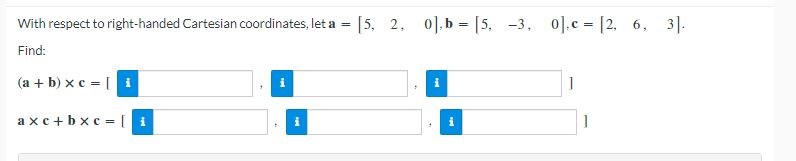 Solved Find: (a+b)×c=[ a×c+b×c=1 | Chegg.com