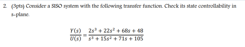 Solved 2. (3pts) Consider a SISO system with the following | Chegg.com