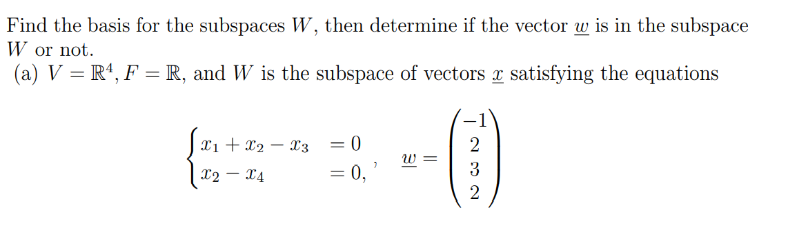 Solved Find the basis for the subspaces W, then determine if | Chegg.com