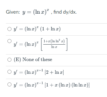 Solved Given: y = (In x), find dy/dx. y (lnx) (1 + ln x) = | Chegg.com