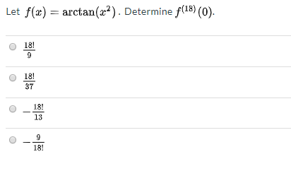 Solved Let f(x) = arctan(22). Determine f(18)(0). | Chegg.com