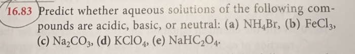 Solved Predict whether aqueous solutions of the following | Chegg.com