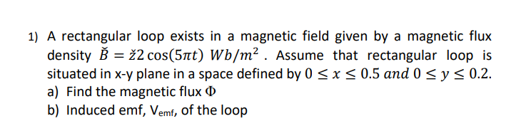Solved 1) A rectangular loop exists in a magnetic field | Chegg.com