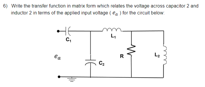 Solved 6) Write the transfer function in matrix form which | Chegg.com