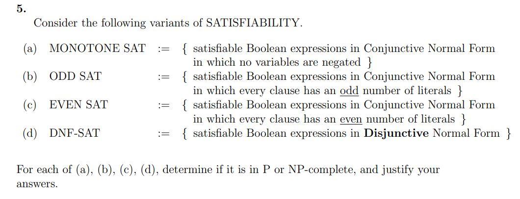 Solved 5. Consider the following variants of SATISFIABILITY. | Chegg.com