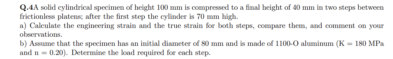 Solved Q.4A solid cylindrical specimen of height 100 mm is | Chegg.com