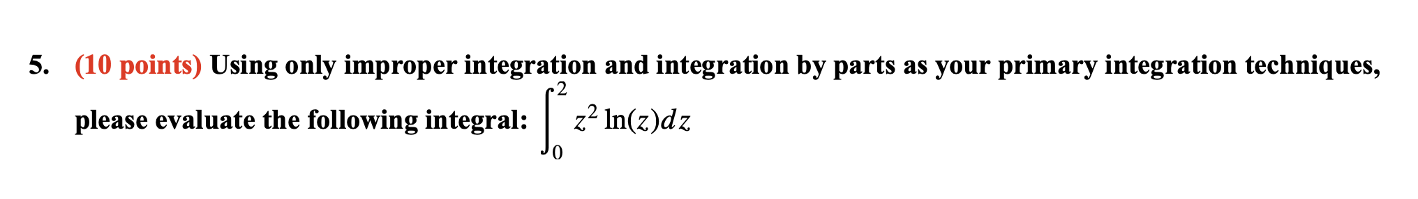 Solved 5. (10 points) Using only improper integration and | Chegg.com