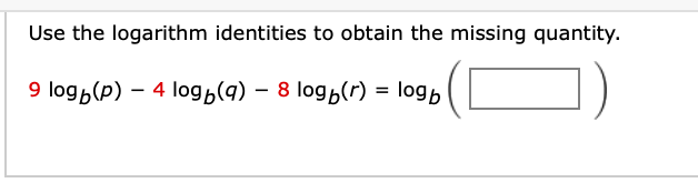 Solved Use the logarithm identities to obtain the missing | Chegg.com