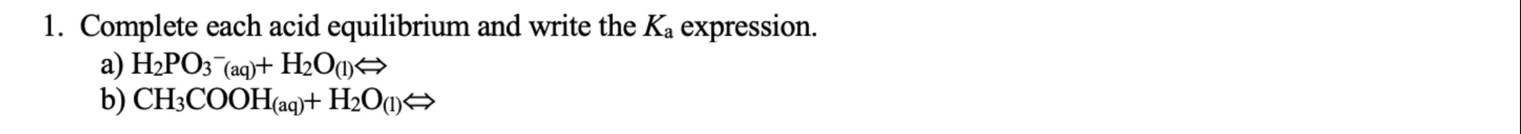 Solved Complete each acid equilibrium and write the Ka | Chegg.com