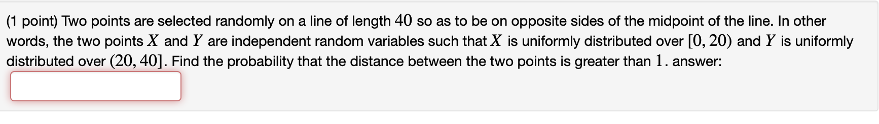 Solved (1 point) Two points are selected randomly on a line | Chegg.com