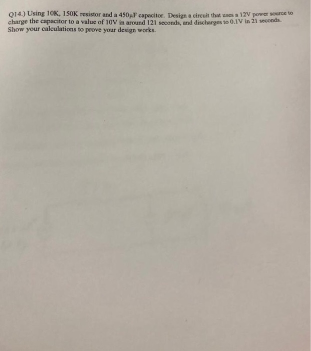 Solved Q14.) Using 10K, 150K resistor and a 450uF capacitor. | Chegg.com