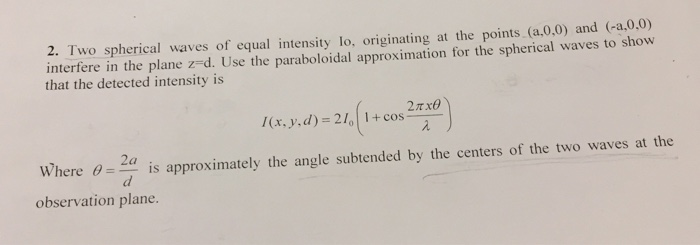 Solved 2. Two spherical waves of equal intensity lo, | Chegg.com