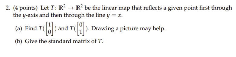 Solved 2. (4 points) Let T:R2→R2 be the linear map that | Chegg.com