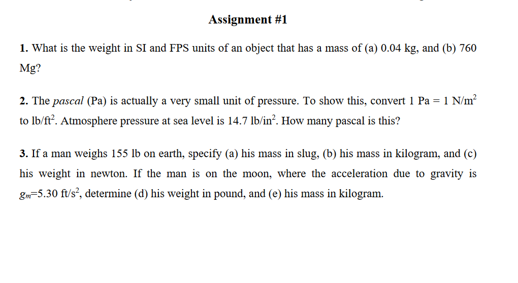 Solved Assignment #1 1. What is the weight in SI and FPS | Chegg.com