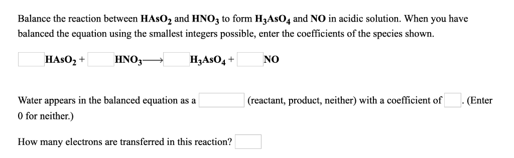 Solved Balance the reaction between HAsO2 and HNOj to form | Chegg.com