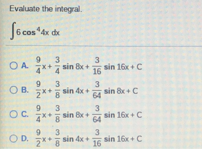 Solved Evaluate the integral 3 OA A sin8x 16 sin 16x+ C 3 64 | Chegg.com